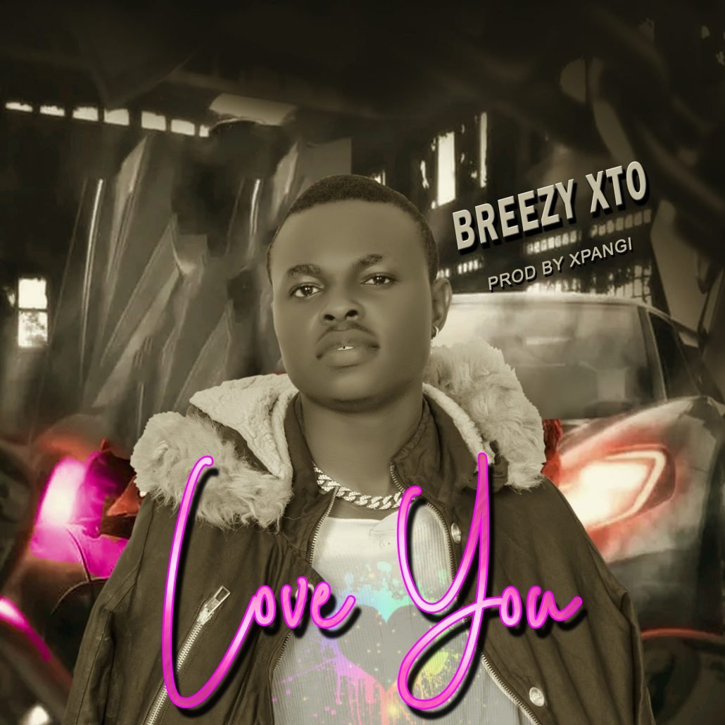 Music: Breezy Xto - Love You - SouthJamz